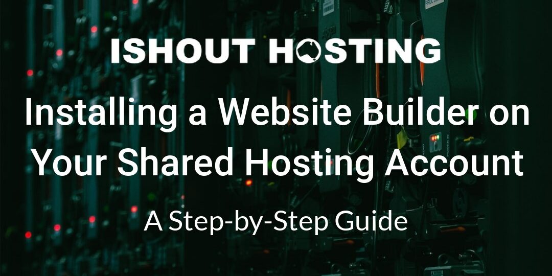 Installing a Website Builder on Your Shared Hosting Account - iShout ...